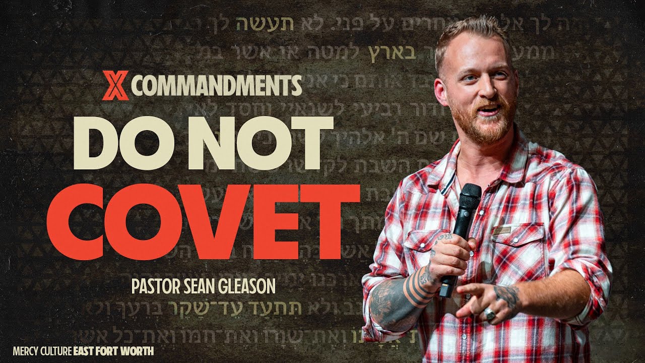 X Commandments: Do Not Covet | Sean Gleason | MC East Fort Worth - YouTube