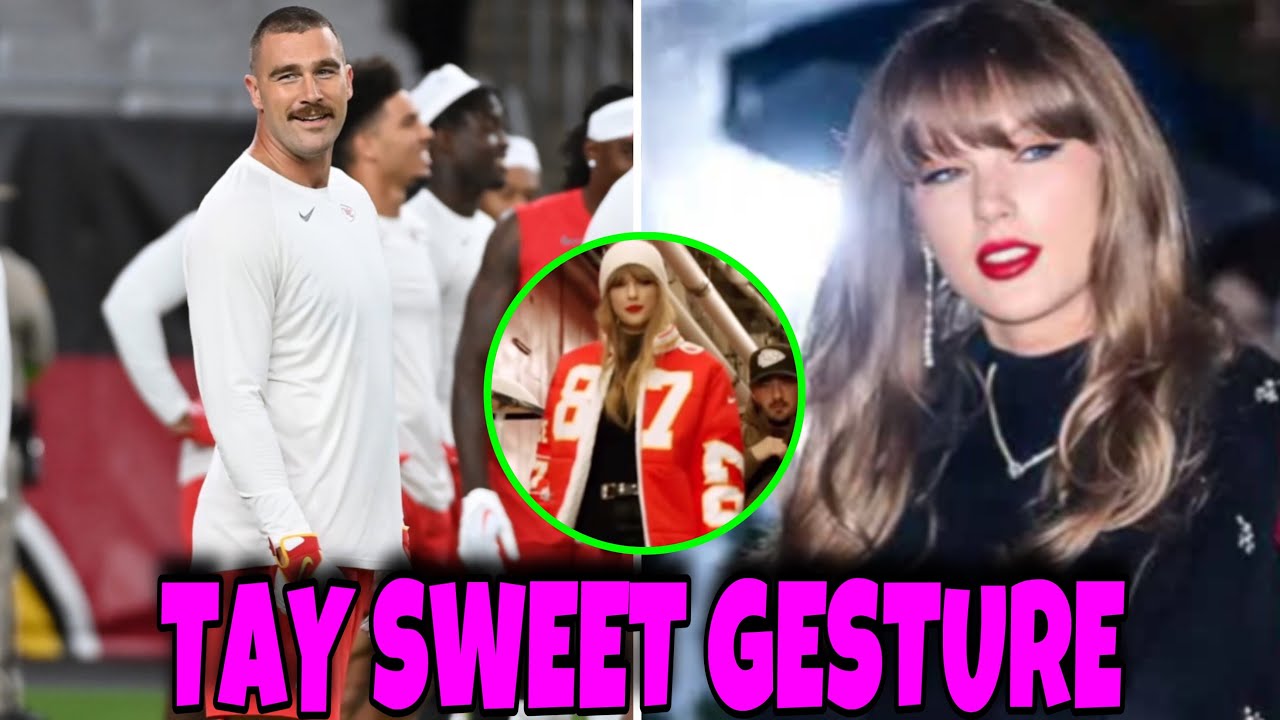 Taylor Swift Makes Waves with a Heartwarming Gesture for Travis Kelce ...