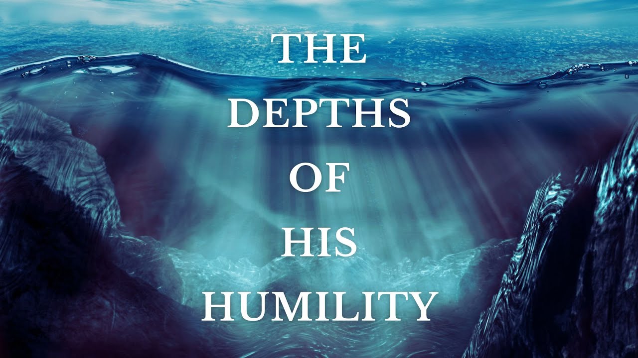 The Depths of His Love | Humility - YouTube