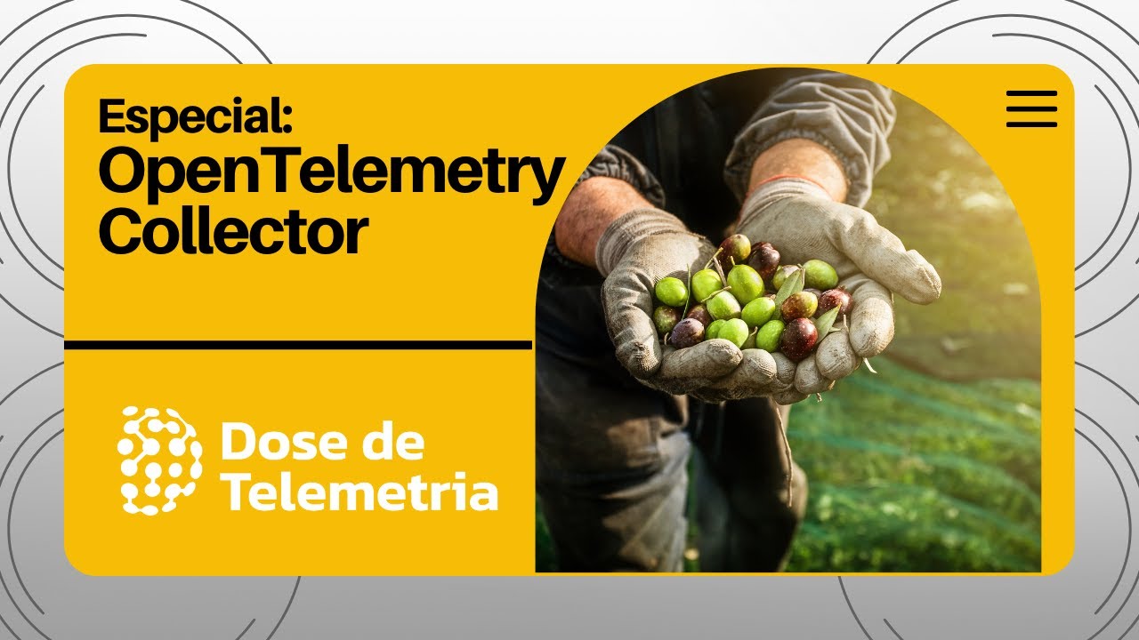 Dose ao vivo: Especial OpenTelemetry Collector - YouTube