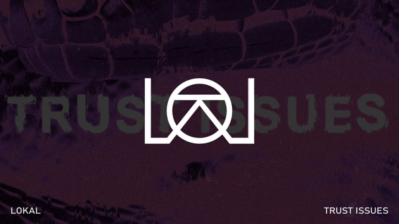 Lokal - Trust Issues (Original Mix) [FREE DOWNLOAD] - YouTube Music