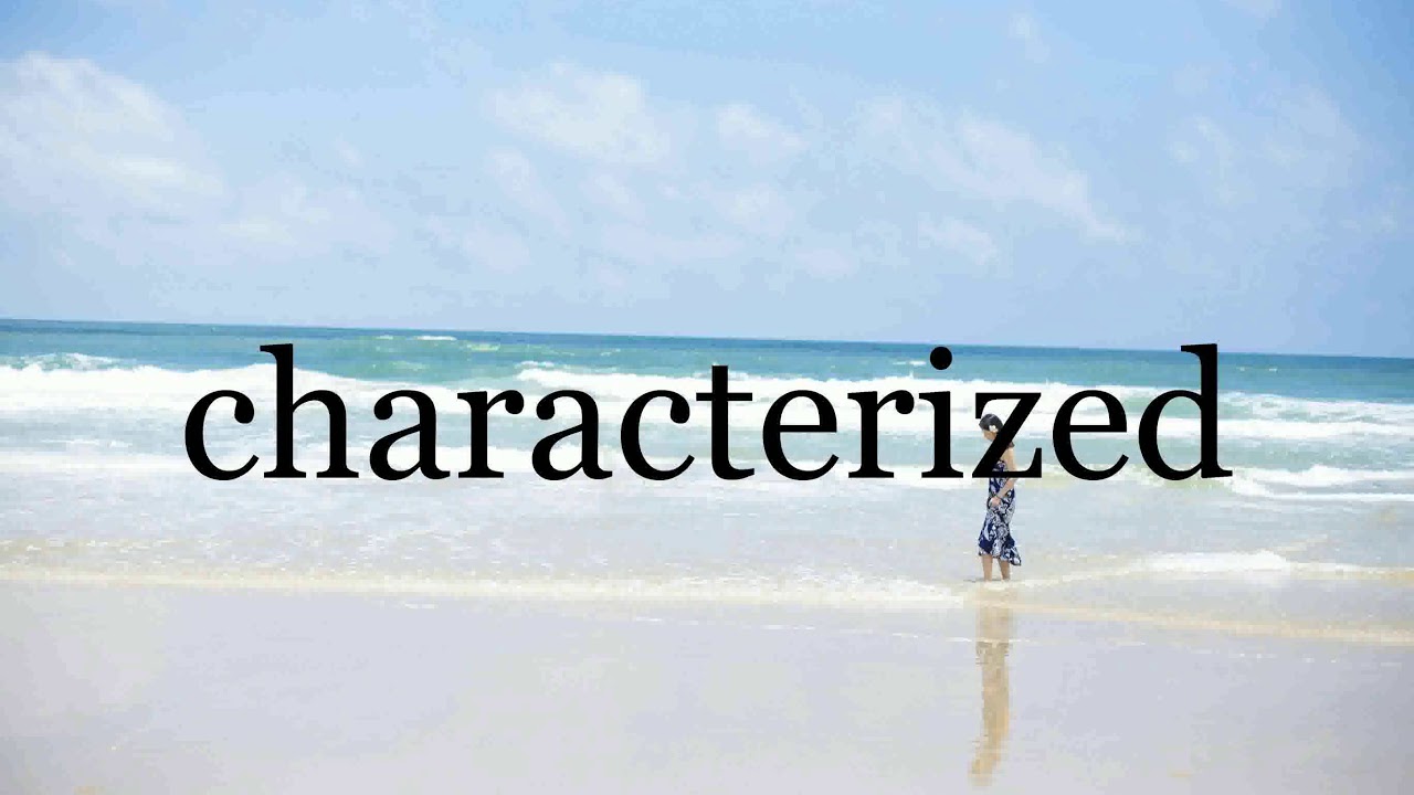 How To Pronounce characterized🌈🌈🌈🌈🌈🌈Pronunciation Of characterized ...
