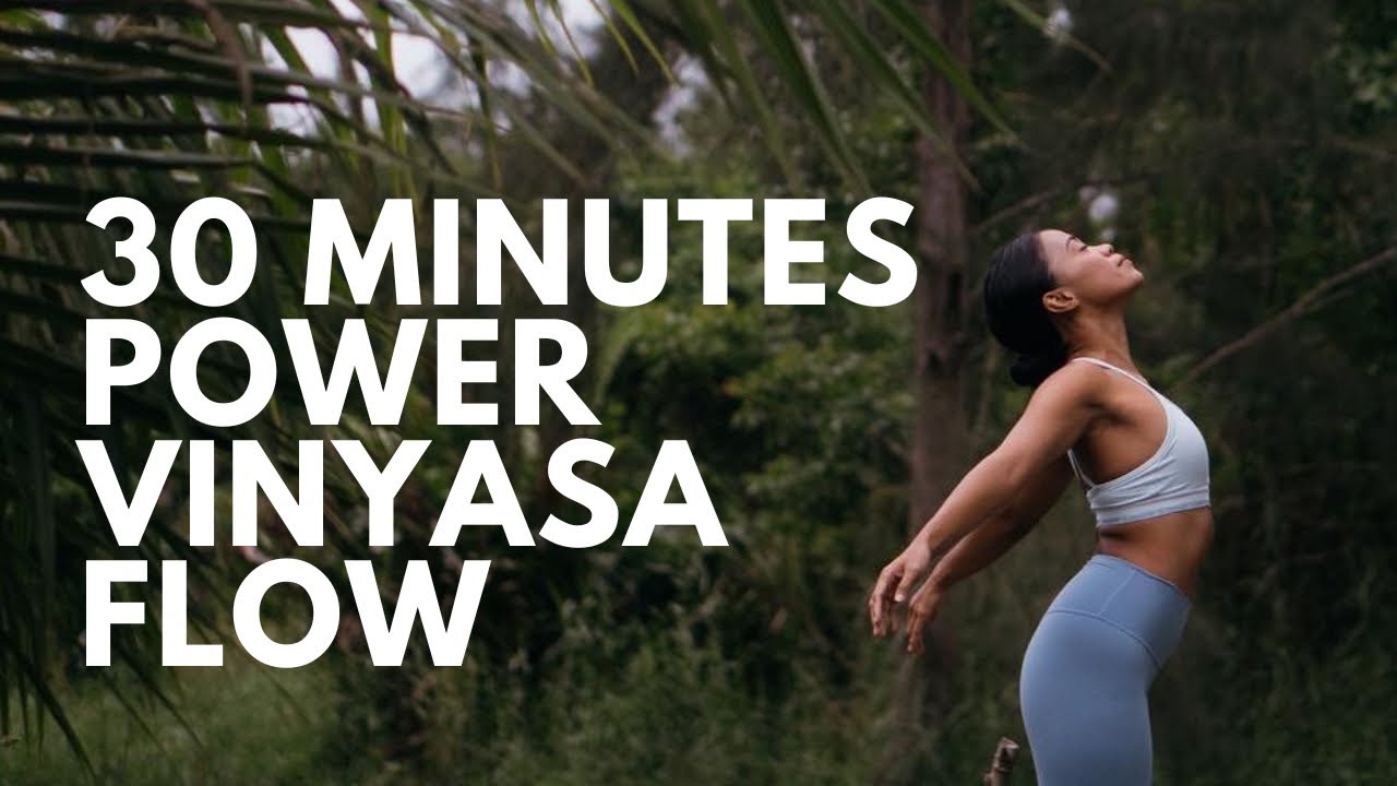 30 Minutes Power Vinyasa Flow | Playful Shoulder Strength and Hip ...
