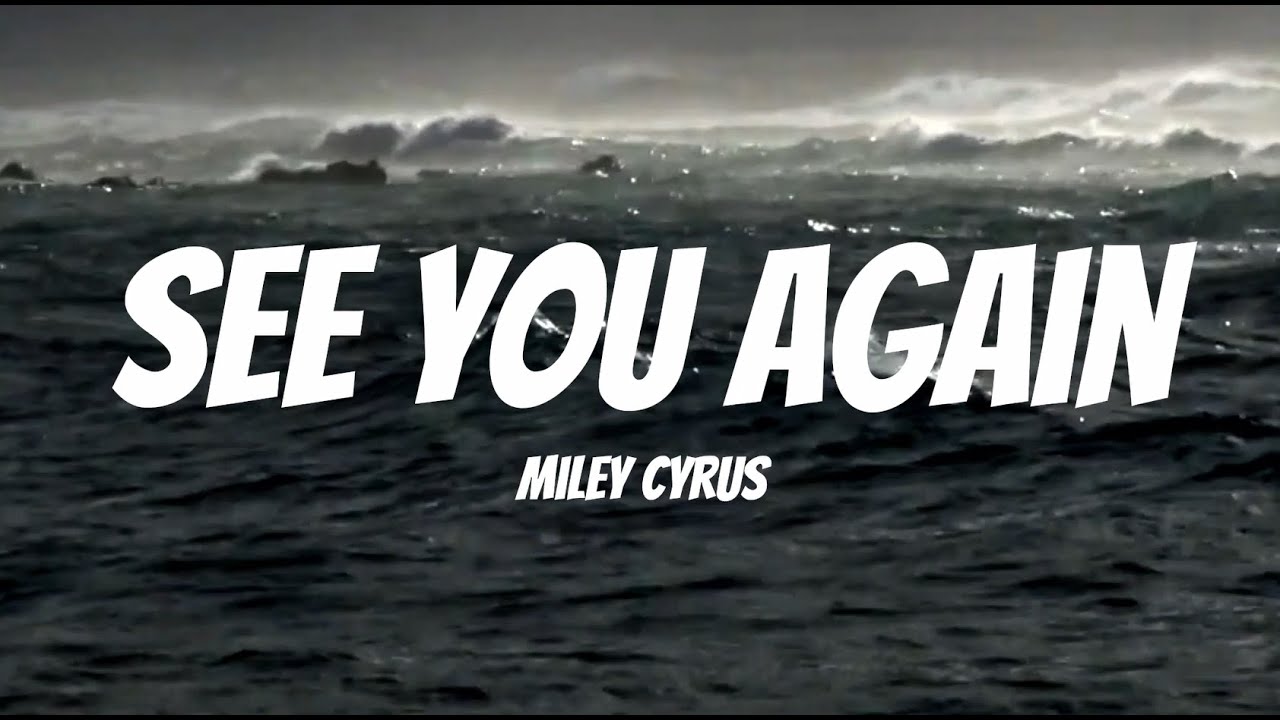 See You Again (Lyrics) - Miley Cyrus - YouTube