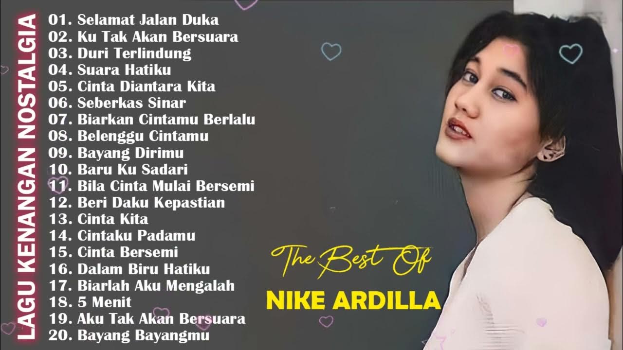 The Best Of Nike Ardilla || Lagu Kenangan Nostalgia || Selamat Jalan Duka, Ku Tak Akan Bersuara ...