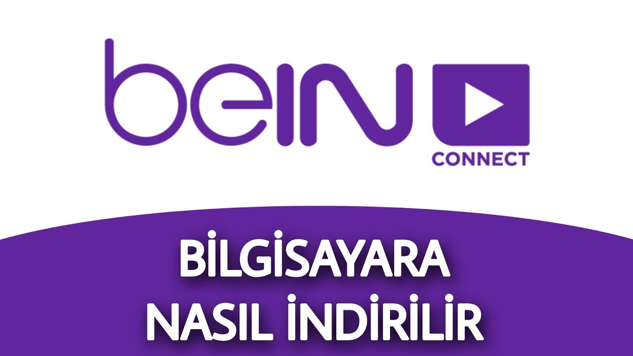 Bein Connect Bilgisayara Nasıl İndirilir - YouTube