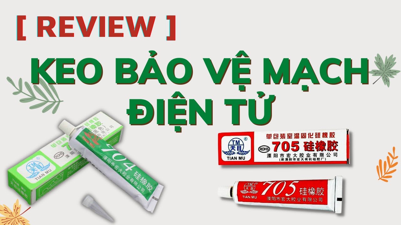 🧴 KEO SILICONE 705 – KEO PHỦ MẠCH TRONG SUỐT BẢO VỆ CÂN ĐIỆN TỬ & MẠCH ...