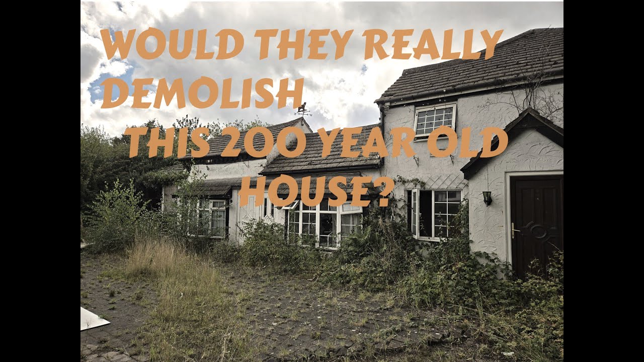 WOULD THEY REALLY DEMOLISH A 200 YEAR OLD HOUSE? - YouTube