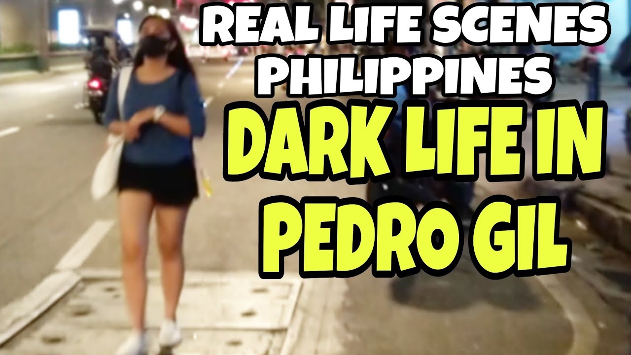 DISCOVER THE DARK REAL LIFE IN PEDRO GIL TAFT AVENUE ERMITA MANILA ...