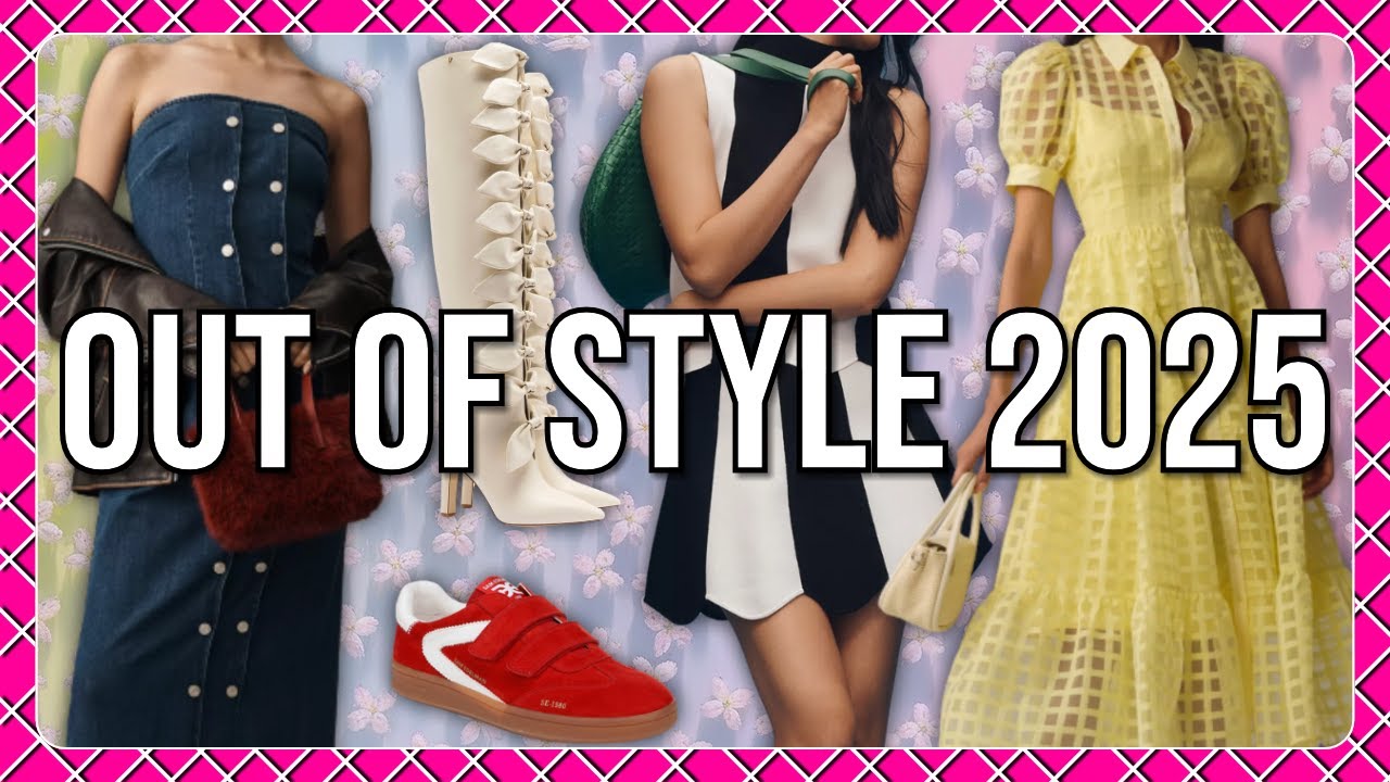 What Is Out Of Style In 2025 & What To Wear Instead! - YouTube