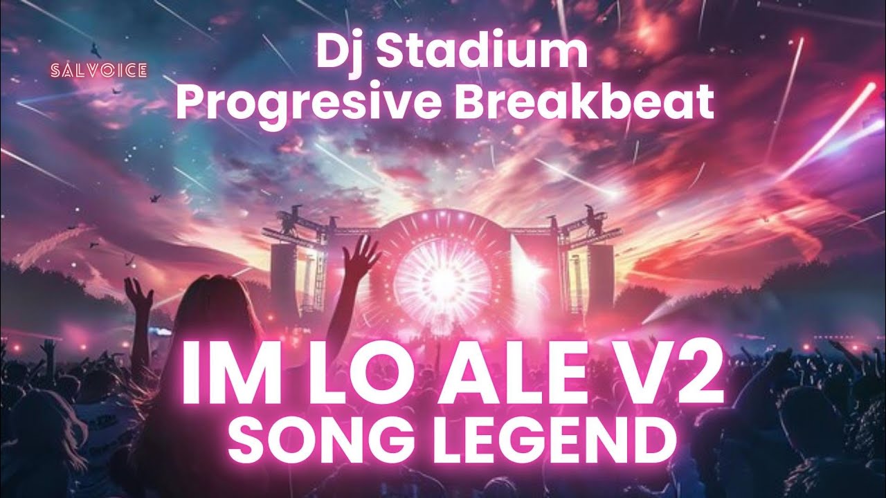 IM LO ALE V2 SONG LEGEND REMIX BREAKBEAT FULLBASS • Dj Stadium ...