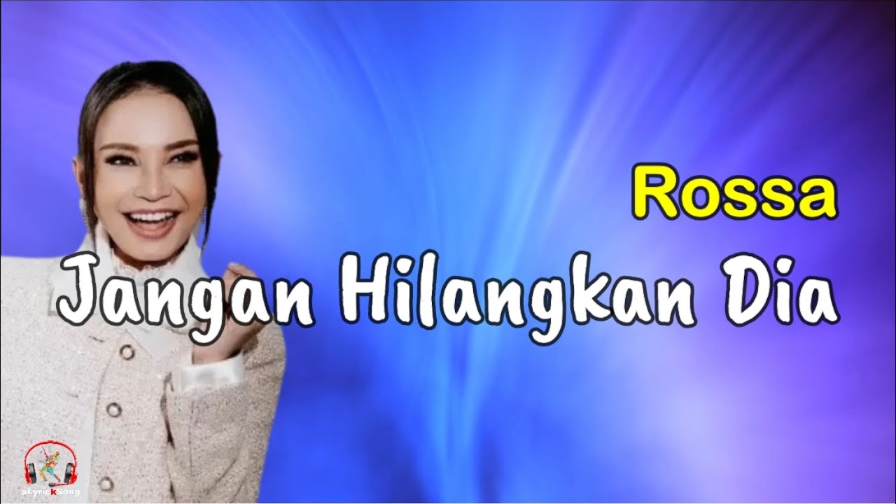 Jangan Hilangkan Dia - Rossa (Lirik Lagu) - YouTube