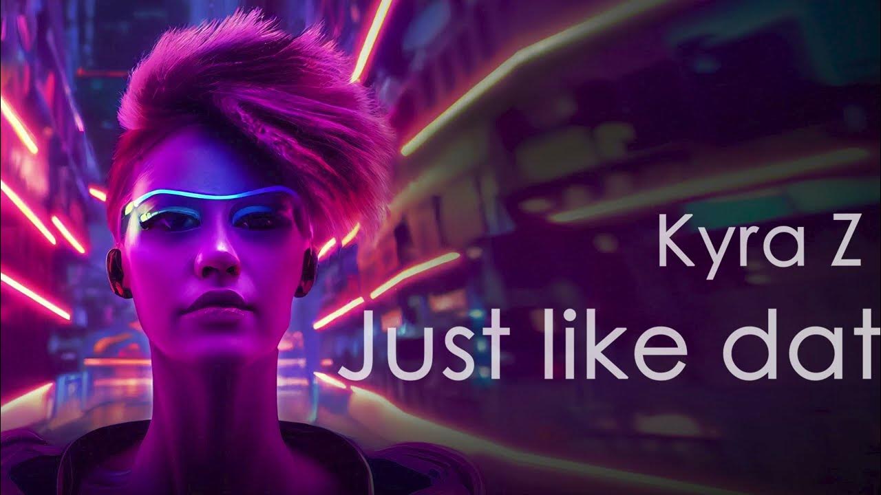 Kyra Z- Just Like Dat 原唱 动态歌词 - YouTube