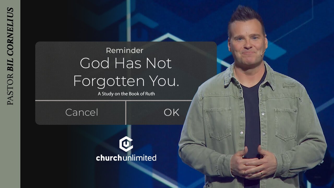 God Has Not Forgotten You // Pastor Bil Cornelius // Church Unlimited ...