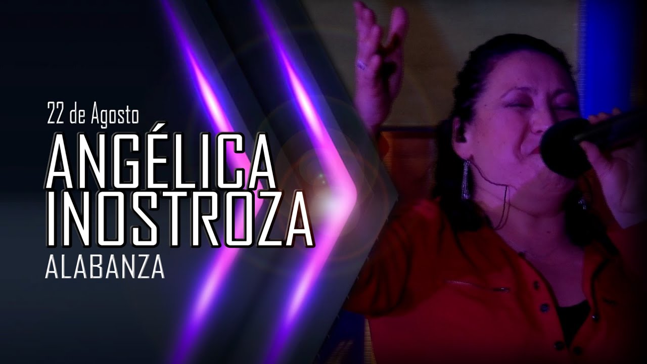 Ministración Angélica Inostroza // Alabanza 22 de Agosto, 2023. - YouTube