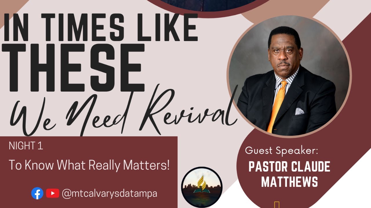 REVIVAL SERIES | NIGHT 1 - TO KNOW WHAT REALLY MATTERS | PASTOR CLAUDE ...