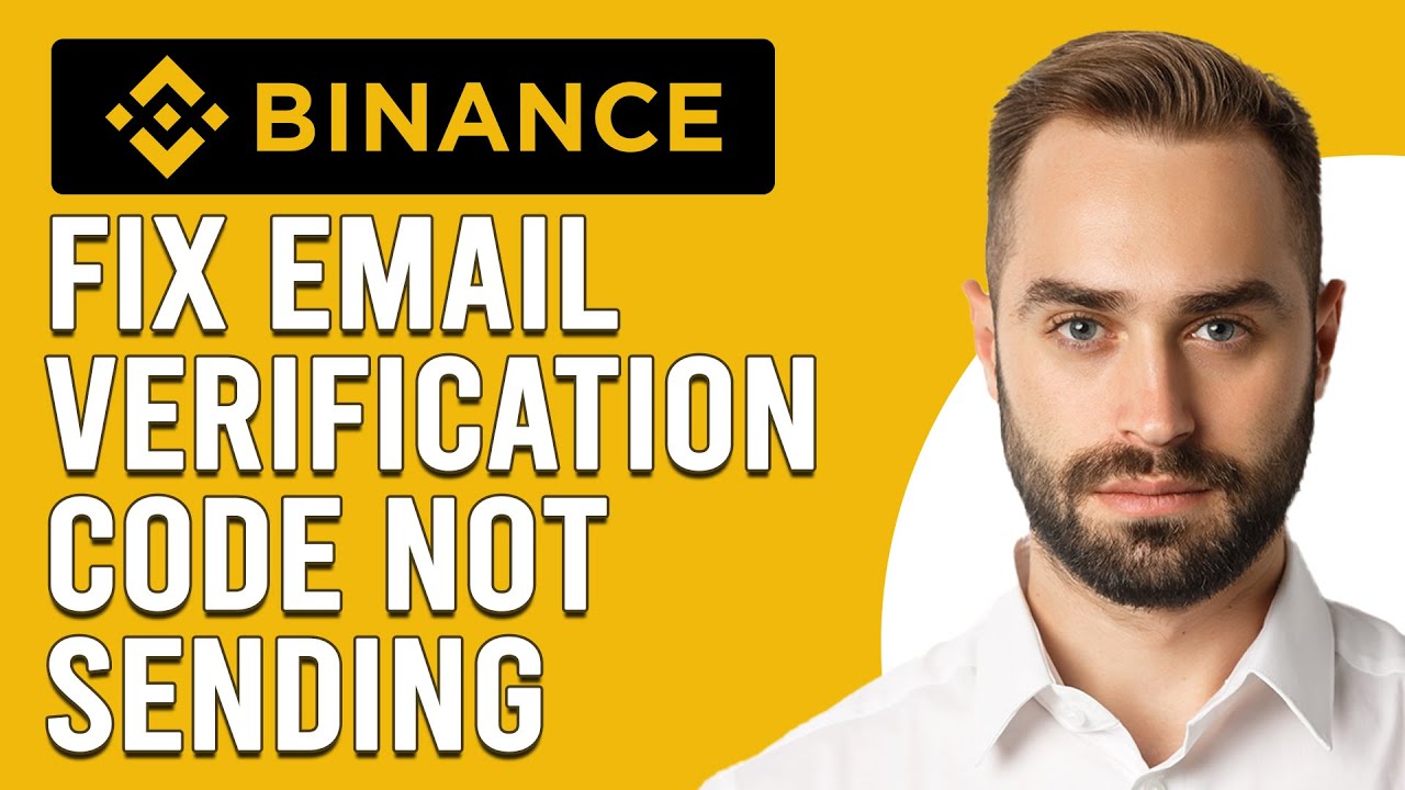 How To Fix Binance Email Verification Code Not Sending What You Should Do To Solve The Problem