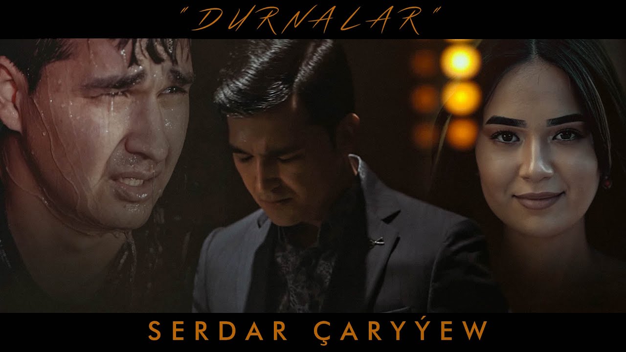 SERDAR ÇARYÝEW - DURNALAR (Official Music Video) TURKMEN KLIP 2022 ...