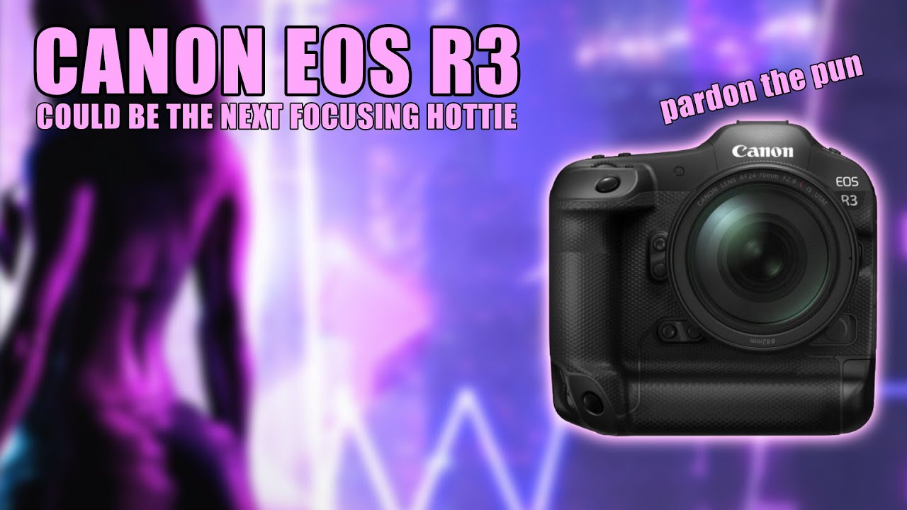 Canon EOS R3 45MP 8K Quad Pixel Autofocus Pixel Shift Hottie - YouTube