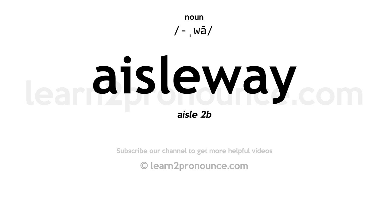 Pronunciation of Aisleway | Definition of Aisleway - YouTube