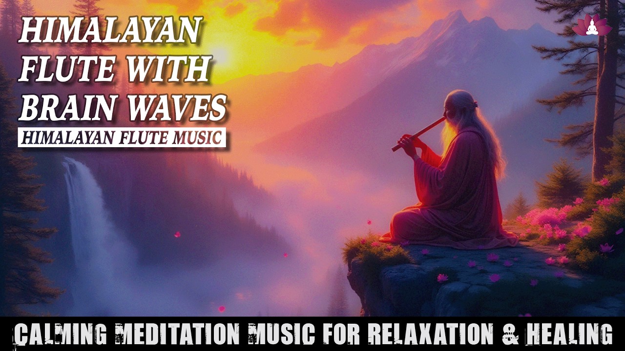 Himalayan Flute Music, Himalayan Flute with Brain Waves, Meditation ...