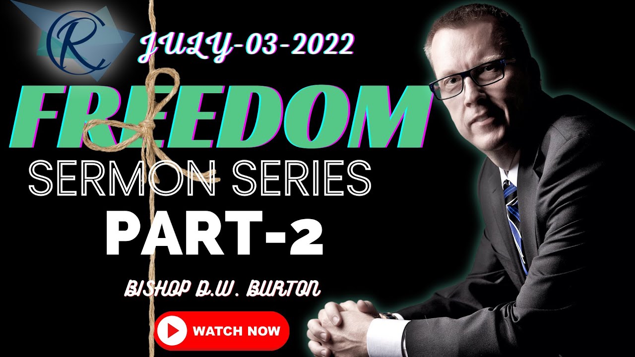 FREEDOM Sermon Series Part 2, 03-July-2022 - YouTube