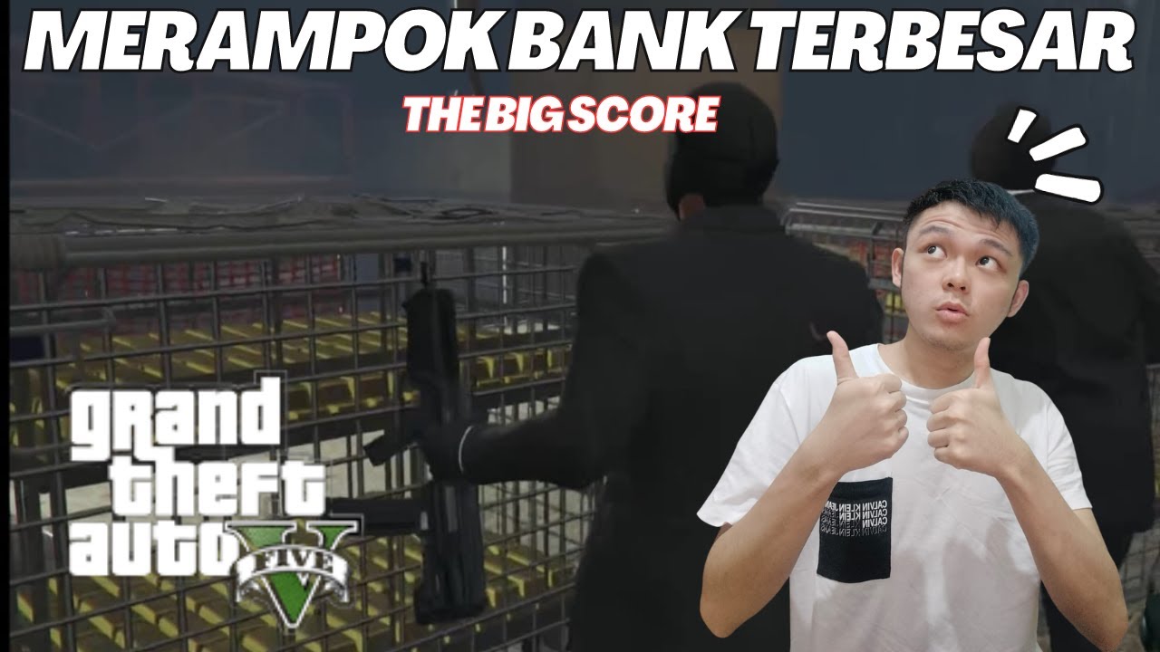 Merampok Bank Terbesar Di GTA 5 - The Big Score Mission -GTA 5- Grand ...