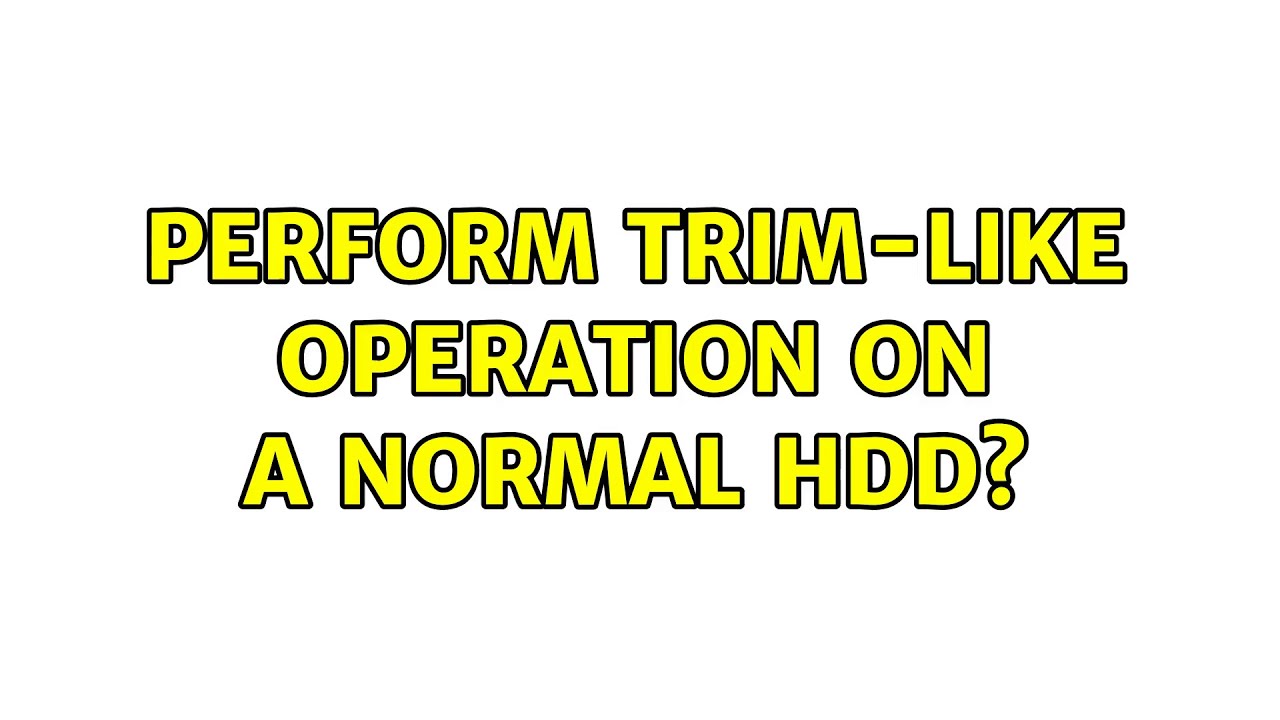 Perform trim-like operation on a normal HDD? - YouTube