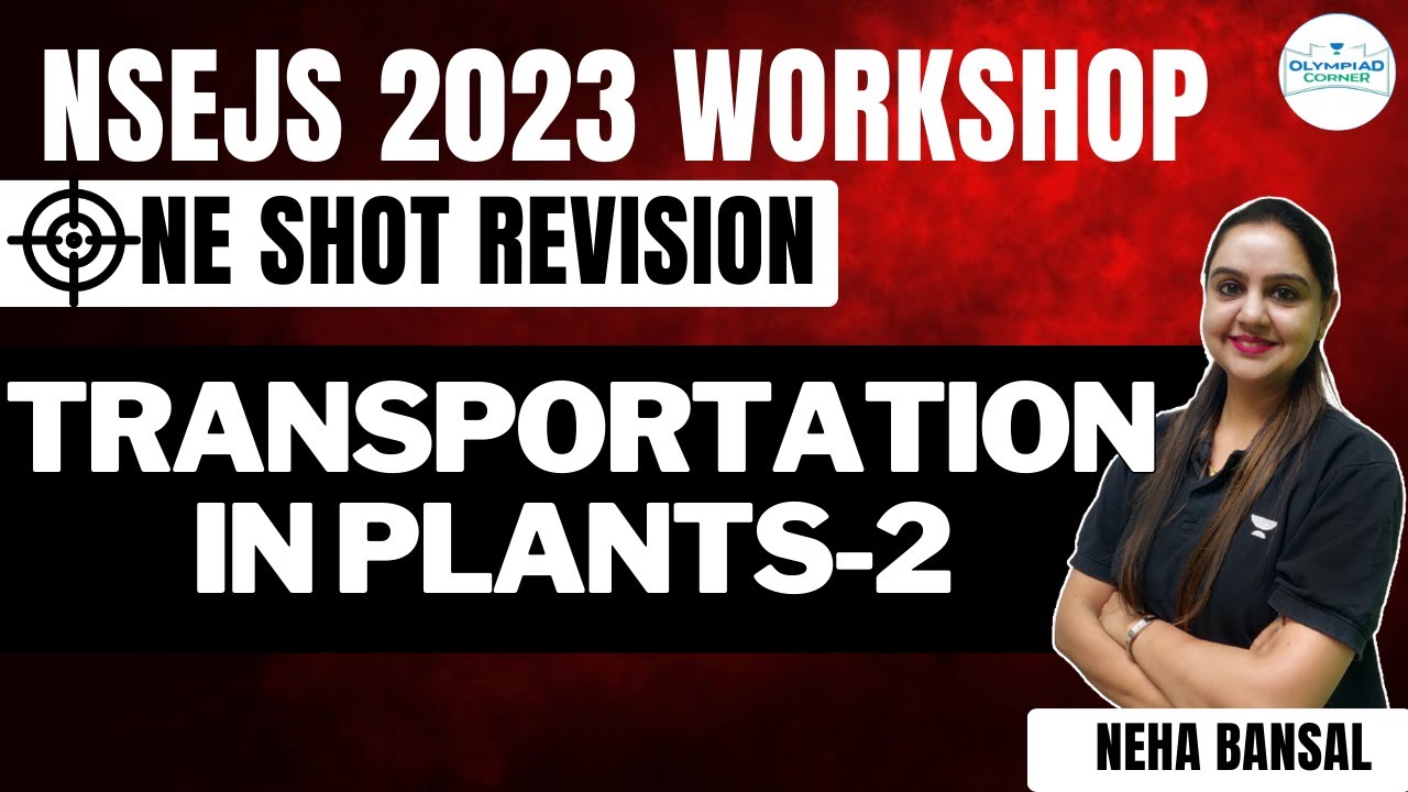 Transportation in Plants-2 | NSEJS 2023 Workshop| OneShot Revision ...