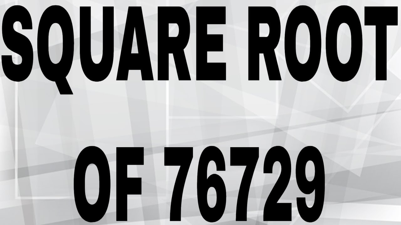 SQUARE ROOT OF 76729 YouTube