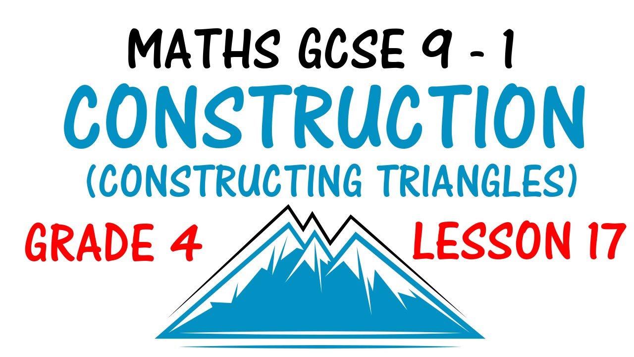CONSTRUCTION (CONSTRUCTING TRIANGLES) | Lesson 17 | Maths GCSE 9 - 1 ...