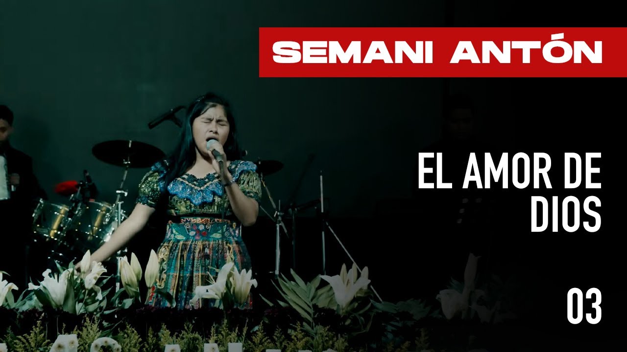03 El amor de Dios | Semani Antón - YouTube
