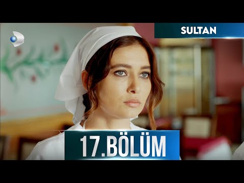 Sultan 17. Bölüm - HD