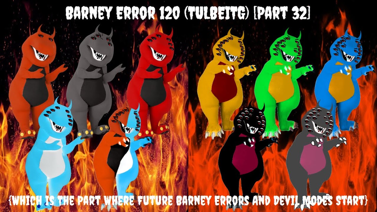 Barney Error 120 (TULBEITG) [Part 32] {WITPWFBEADMS} - YouTube