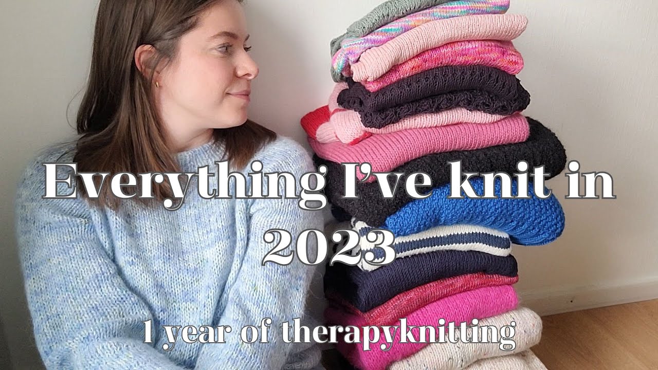 Everything I've knit in 2023 | 1 year of therapyknitting - YouTube
