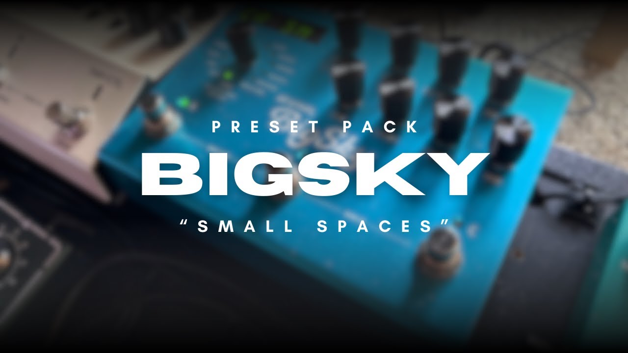 STRYMON BIGSKY "SMALL SPACES" PRESET BUNDLE - YouTube