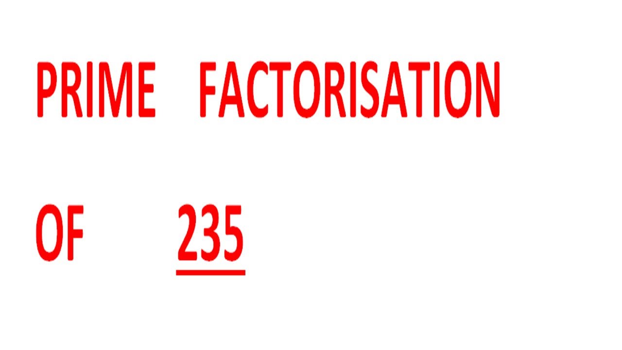 PRIME FACTORISATION OF 235 - YouTube