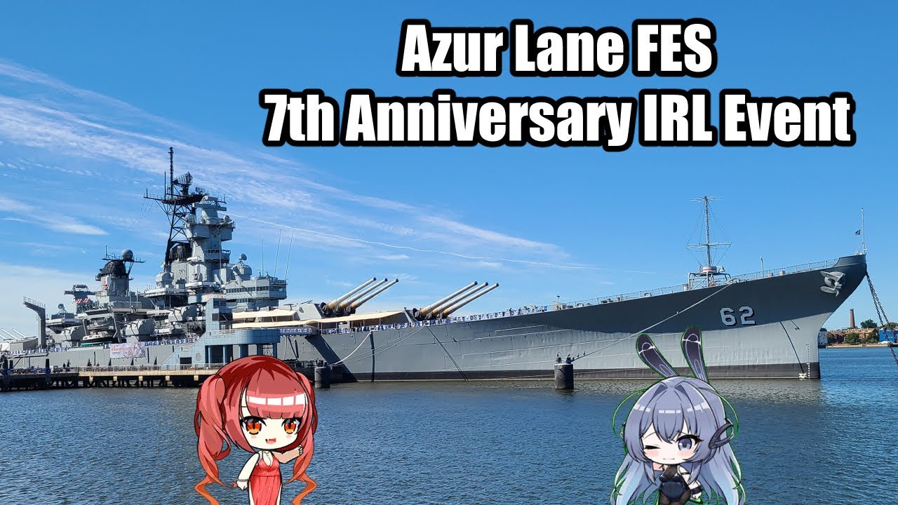 [Azur Lane] 7th Anniversary Offline Event Recap Azur Lane FES! - YouTube