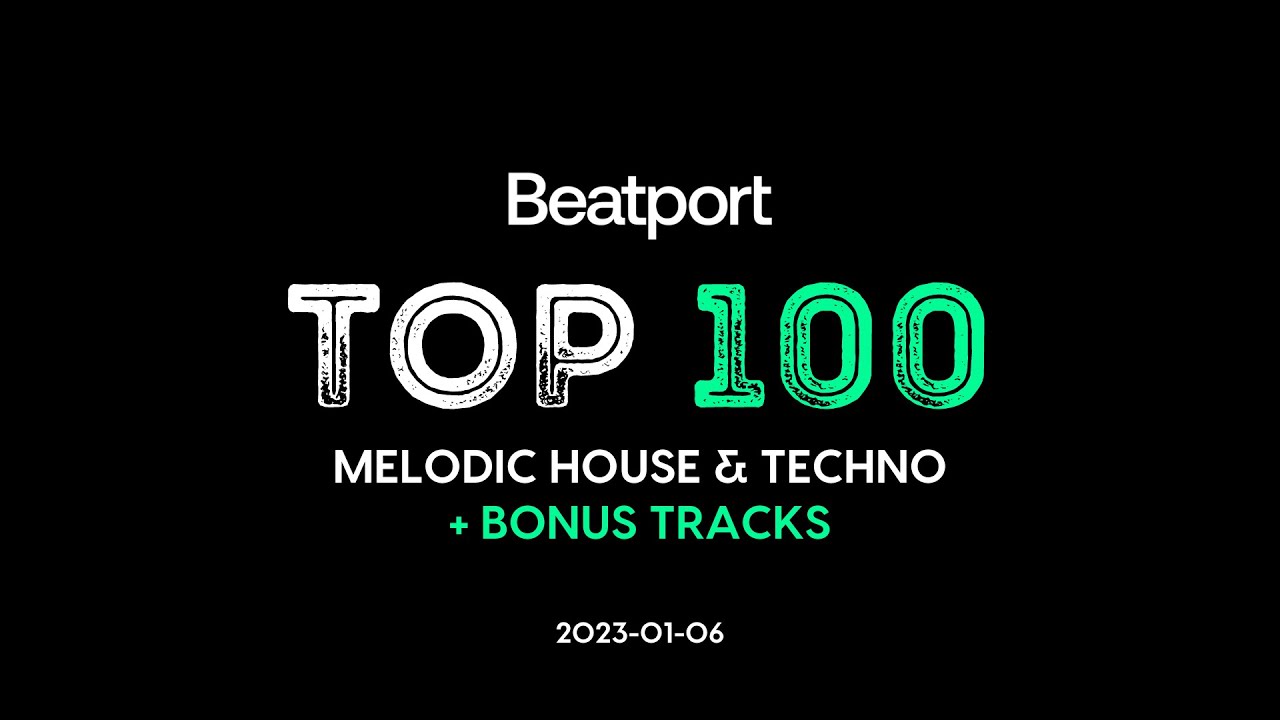 Beatport Melodic House & Techno Top 100 January 2023 - YouTube