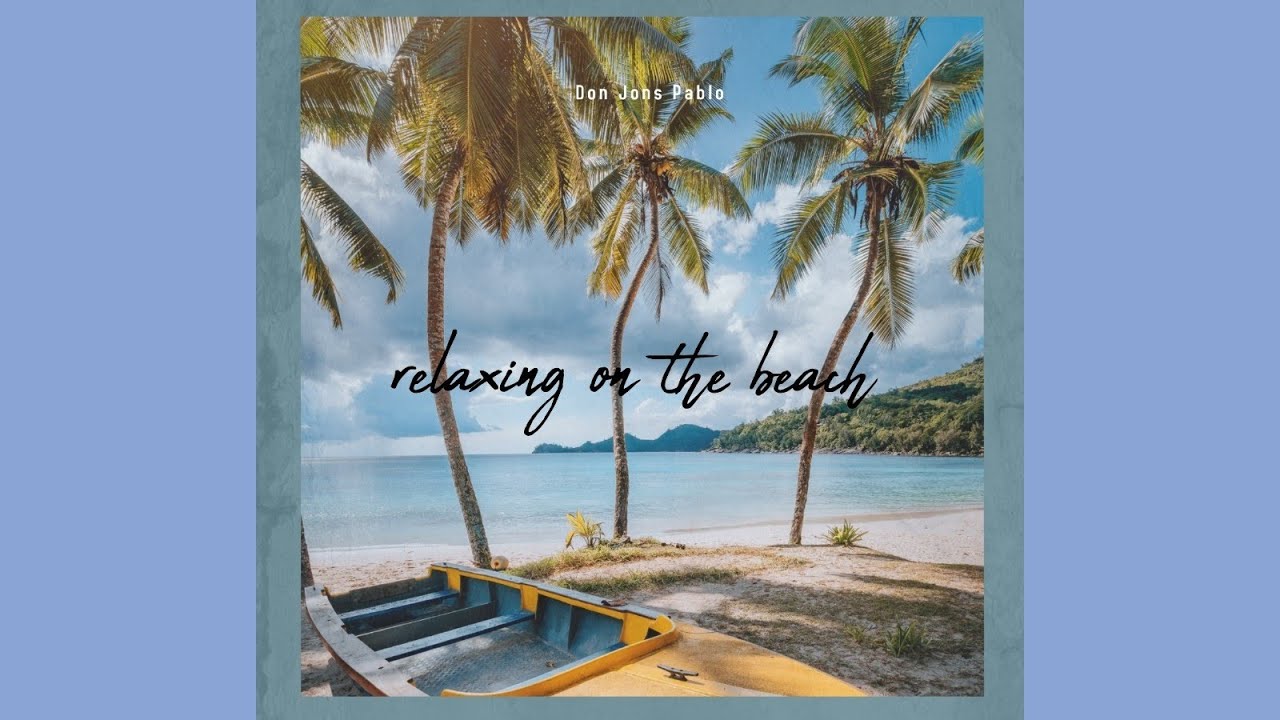 Pablo relaxing on the beach mixtape - YouTube