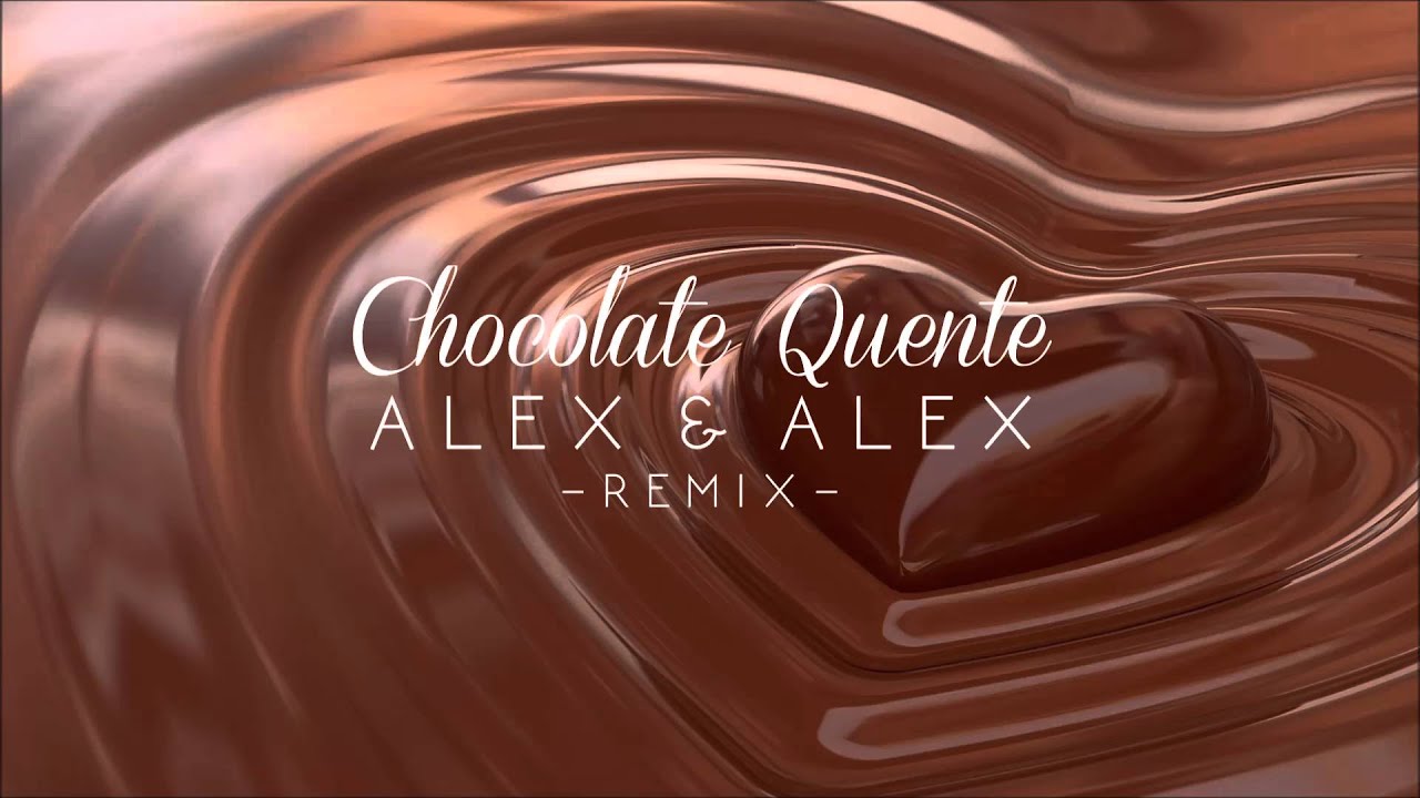 Alex & Alex - Chocolate Quente Remix - YouTube
