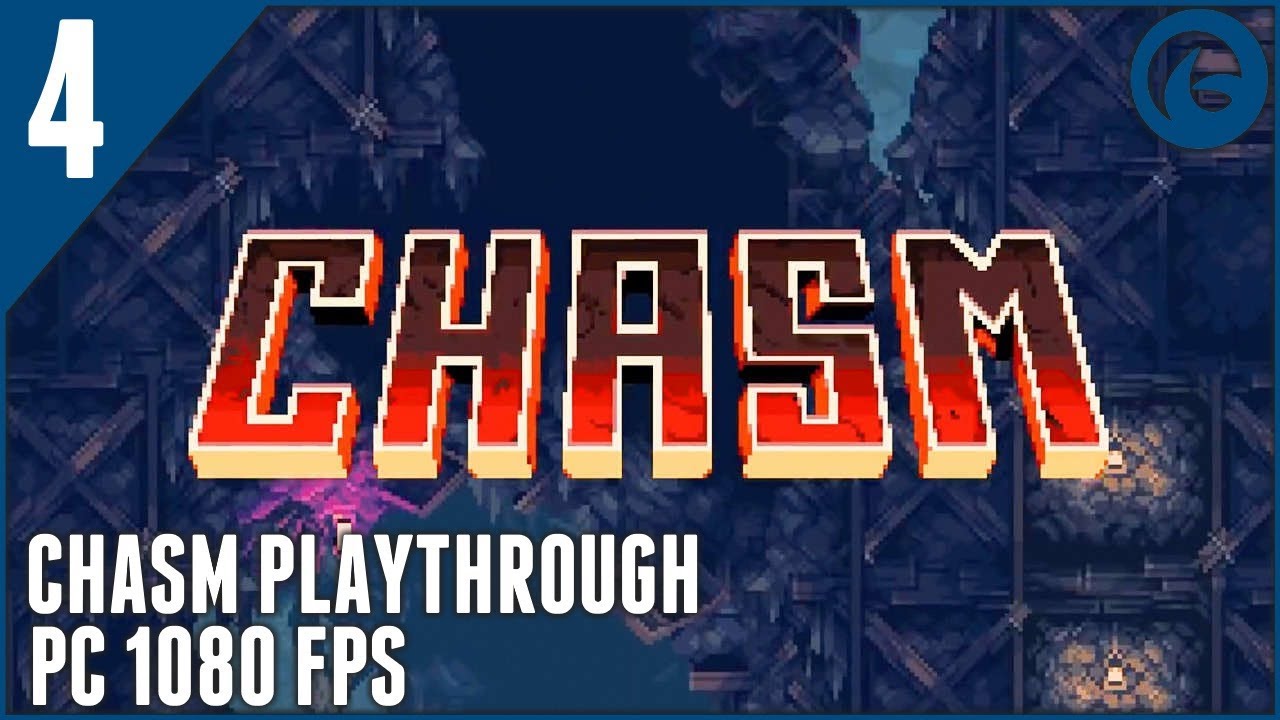 Chasm PC Playthough Part 4 | 1080p 60 FPS - YouTube