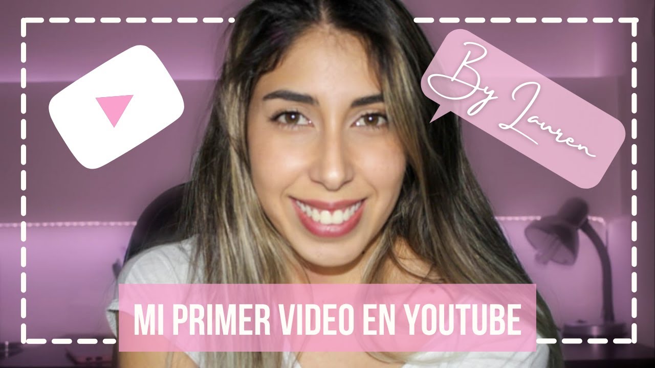 Mi Primer Video en YOUTUBE!!! 🤍 | By Lauren - YouTube