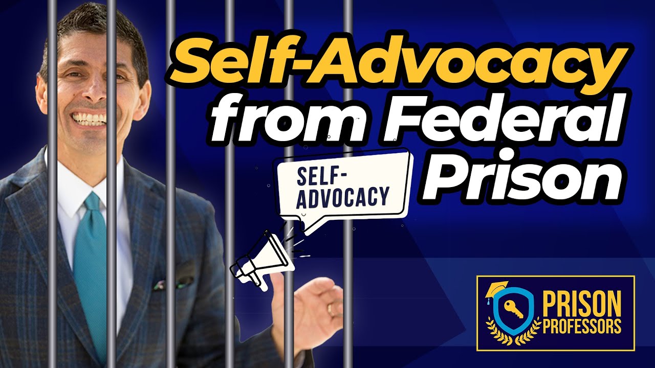 37-Self-Advocacy from Federal Prison - YouTube