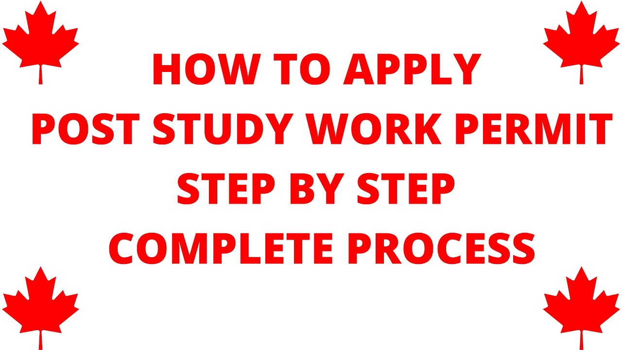 HOW TO APPLY POST STUDY WORK PERMIT(PSWP) IN CANADA.WHOLE PROCESS STEP ...