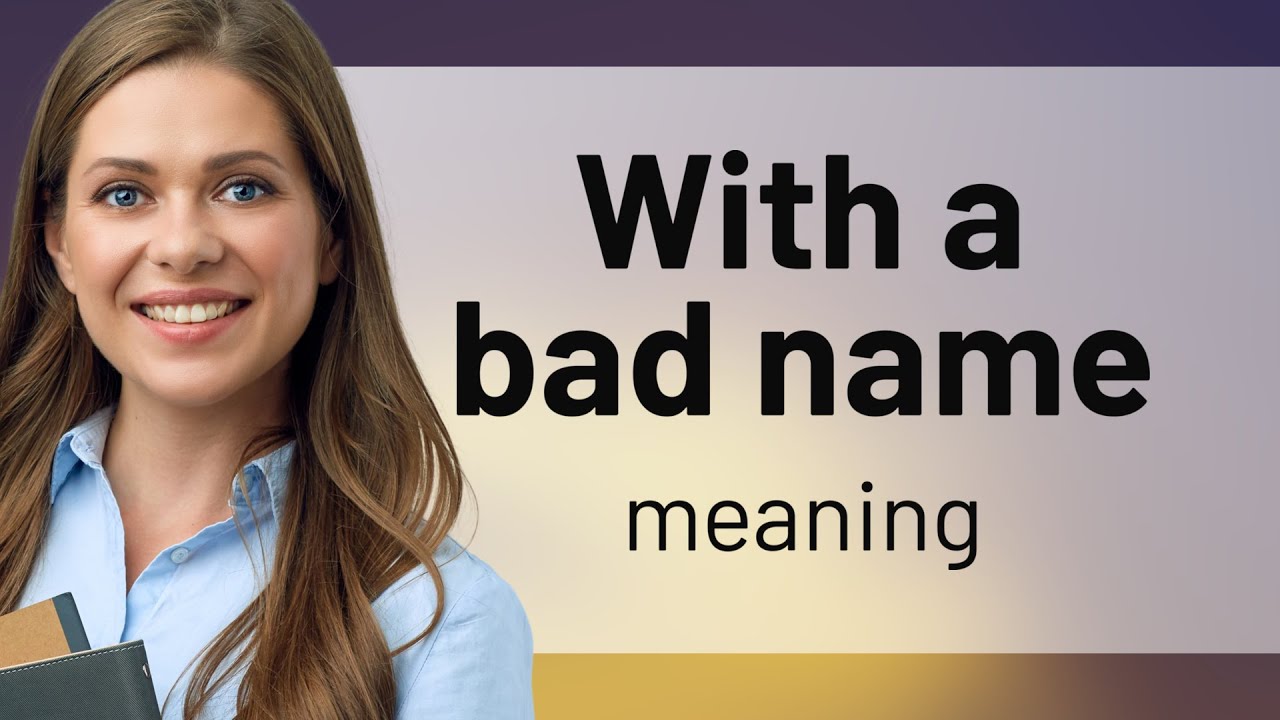 English Phrases Explained: "With a Bad Name" - YouTube