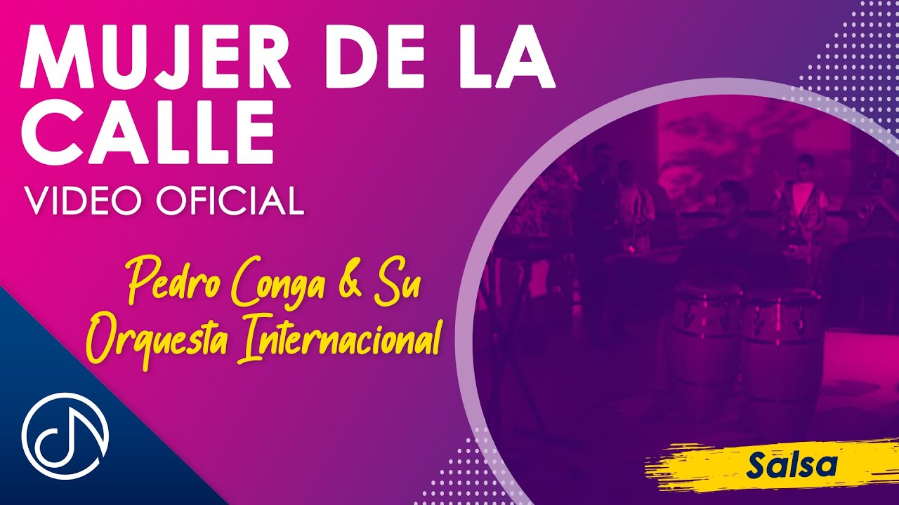 Mujer De La CALLE 🙈 - Pedro Conga Y Su Orquesta Internacional [Vídeo ...
