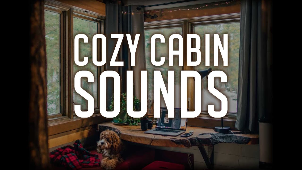Cozy Cabin Sounds - Peaceful Sound for Focus, Sleep or Study - YouTube