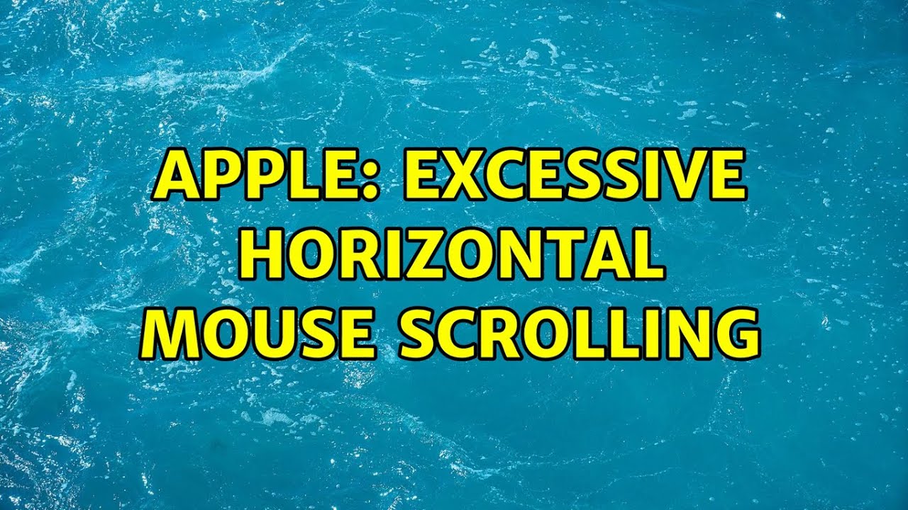Apple: Excessive horizontal mouse scrolling (4 Solutions!!) - YouTube