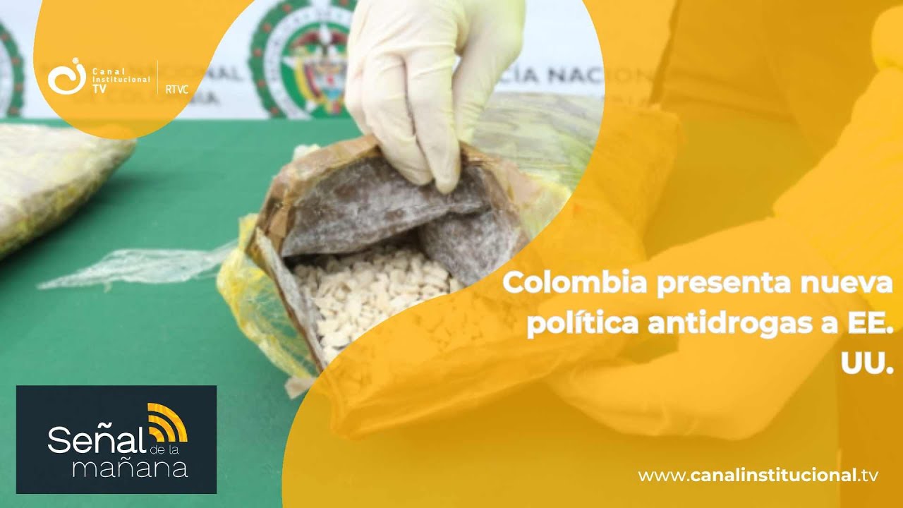 Colombia presenta nueva política de lucha contra las drogas| Señal de ...
